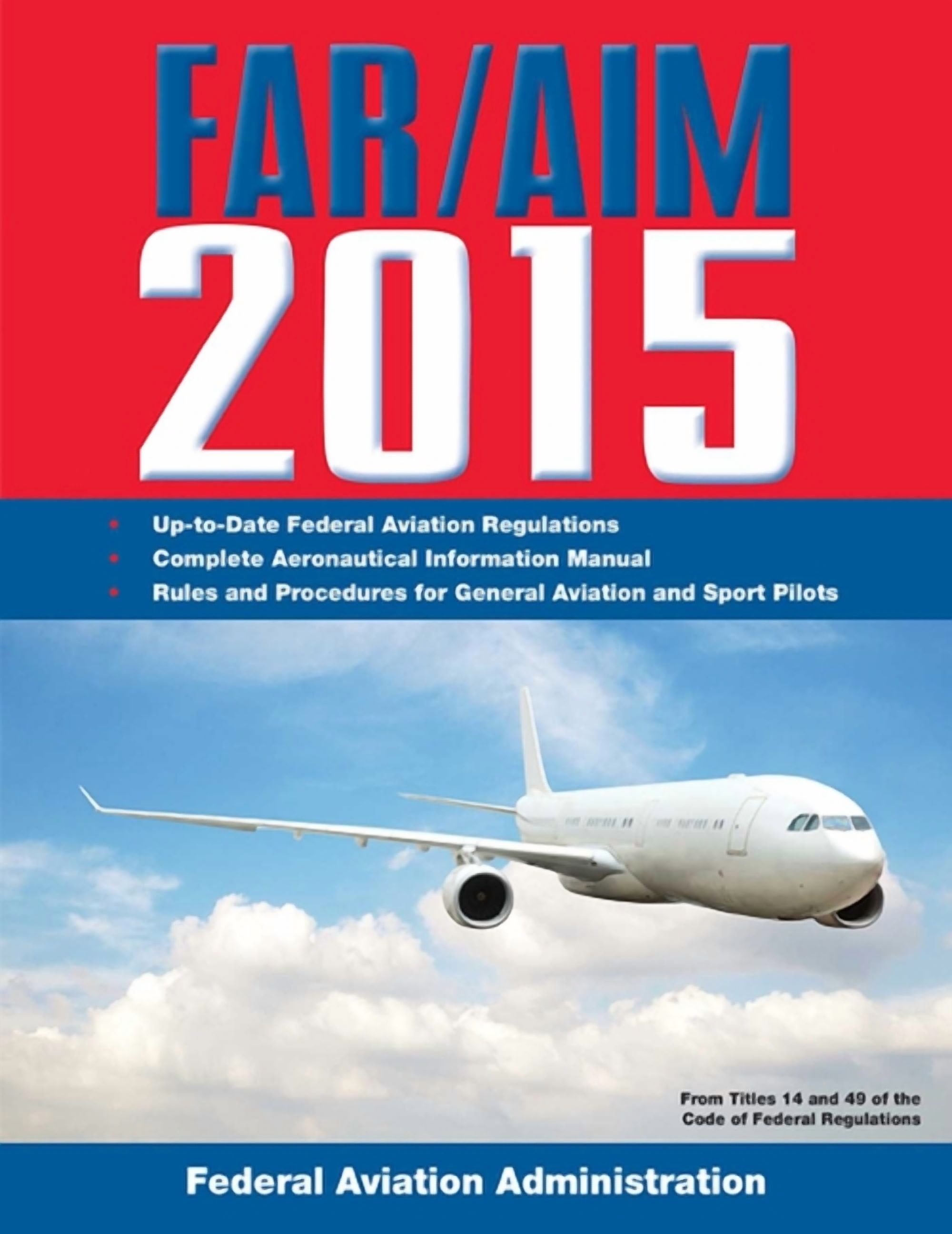 FAR/AIM 2015 : Federal Aviation Regulations/Aeronautical Information ...