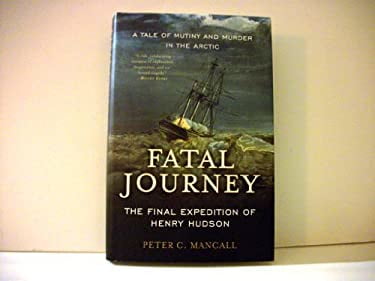Pre-Owned FATAL JOURNEY: The Final Expedition of Henry Hudson-a Tale of ...