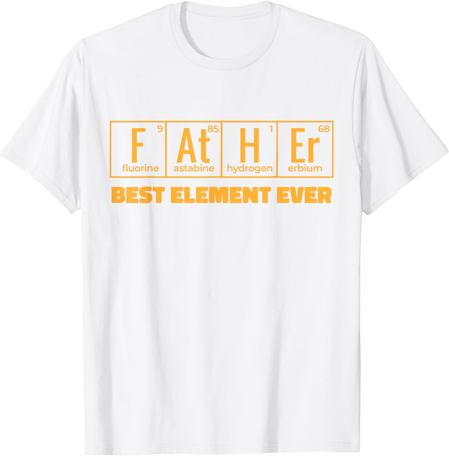 FATHER BEST ELEMENT EVER Symbol Periodic Table Men for Dad T-Shirt ...