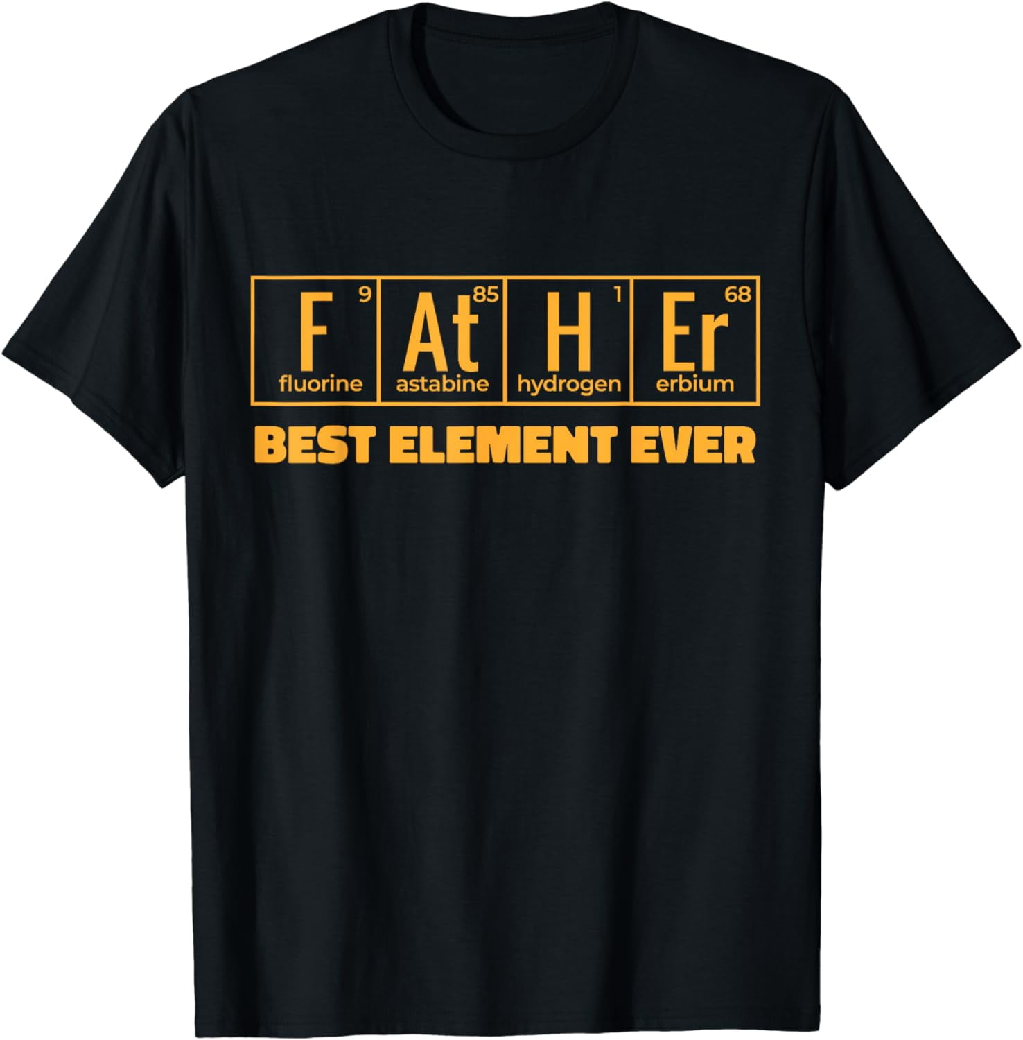 FATHER BEST ELEMENT EVER Symbol Periodic Table Men for Dad T-Shirt ...