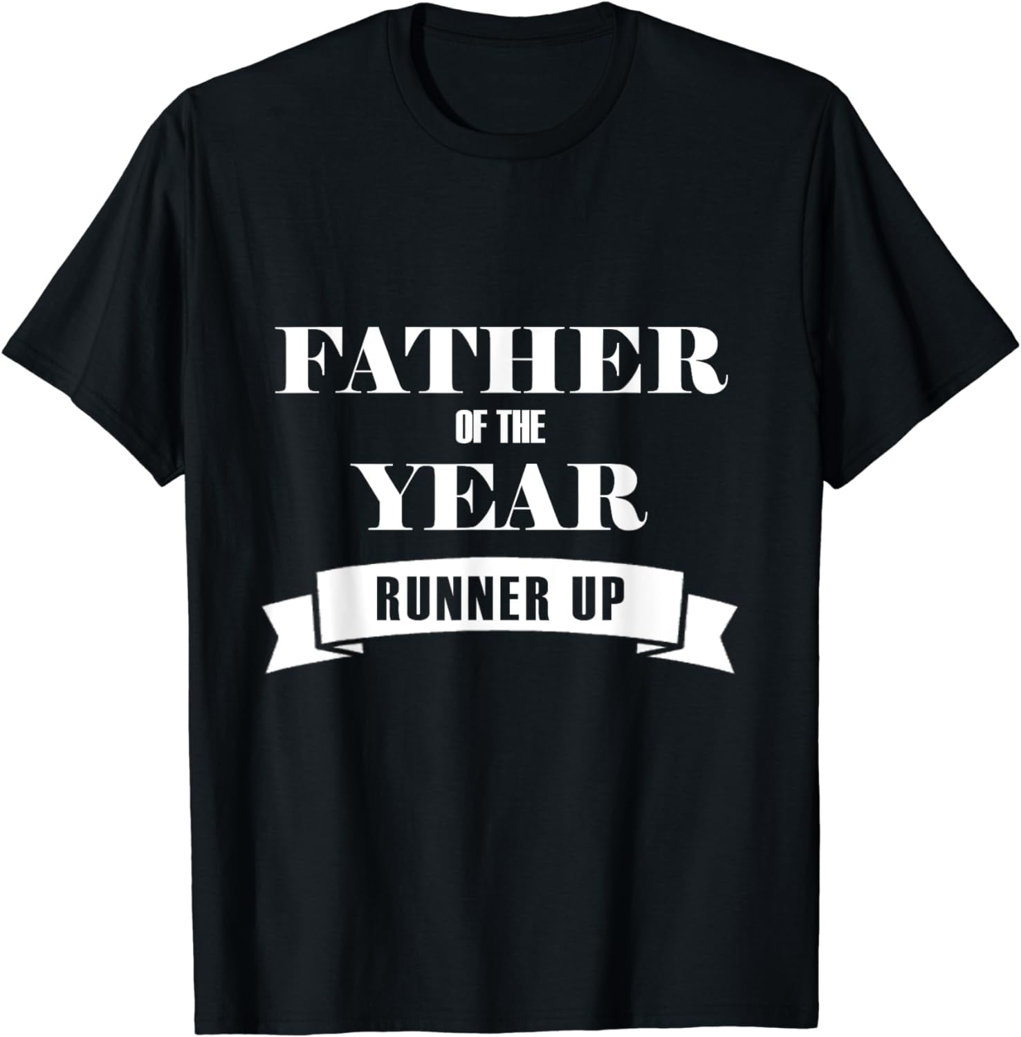 FATHER OF THE YEAR RUNNER UP T-Shirt - Walmart.com