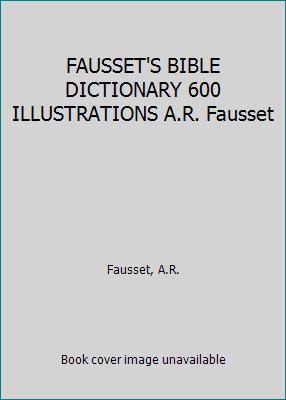 Pre-Owned FAUSSET'S BIBLE DICTIONARY 600 ILLUSTRATIONS A.R. Fausset ...