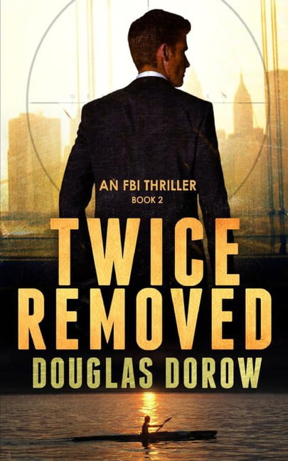 FBI Thriller: Twice Removed : An FBI Thriller (Book 2) (Series #2 ...