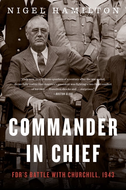 FDR at War Commander in Chief: Fdr's Battle with Churchill, 1943, Book ...