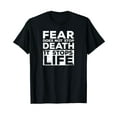 FEAR DOES NOT STOP DEATH, IT STOPS LIFE - ANXIETY FEARLESS T-Shirt ... FEAR DOES NOT STOP DEATH, IT STOPS LIFE - ANXIETY FEARLESS T-Shirt ...