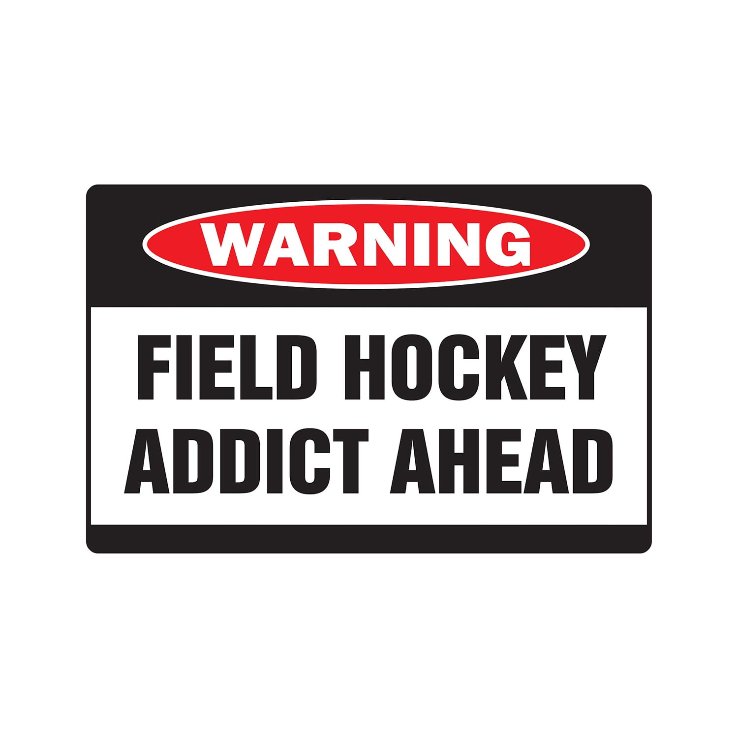 FIELD HOCKEY ADDICT Warning Sign stick ball team player goalie net ...
