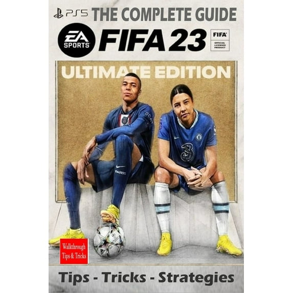 FIFA 23 The Complete Guide: Tips, Tricks, Strategies - Everything you ...