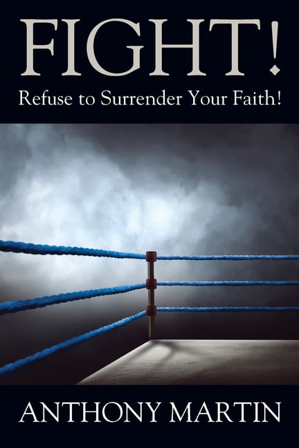 FIGHT! Refuse to Surrender Your Faith! (Paperback) - Walmart.com