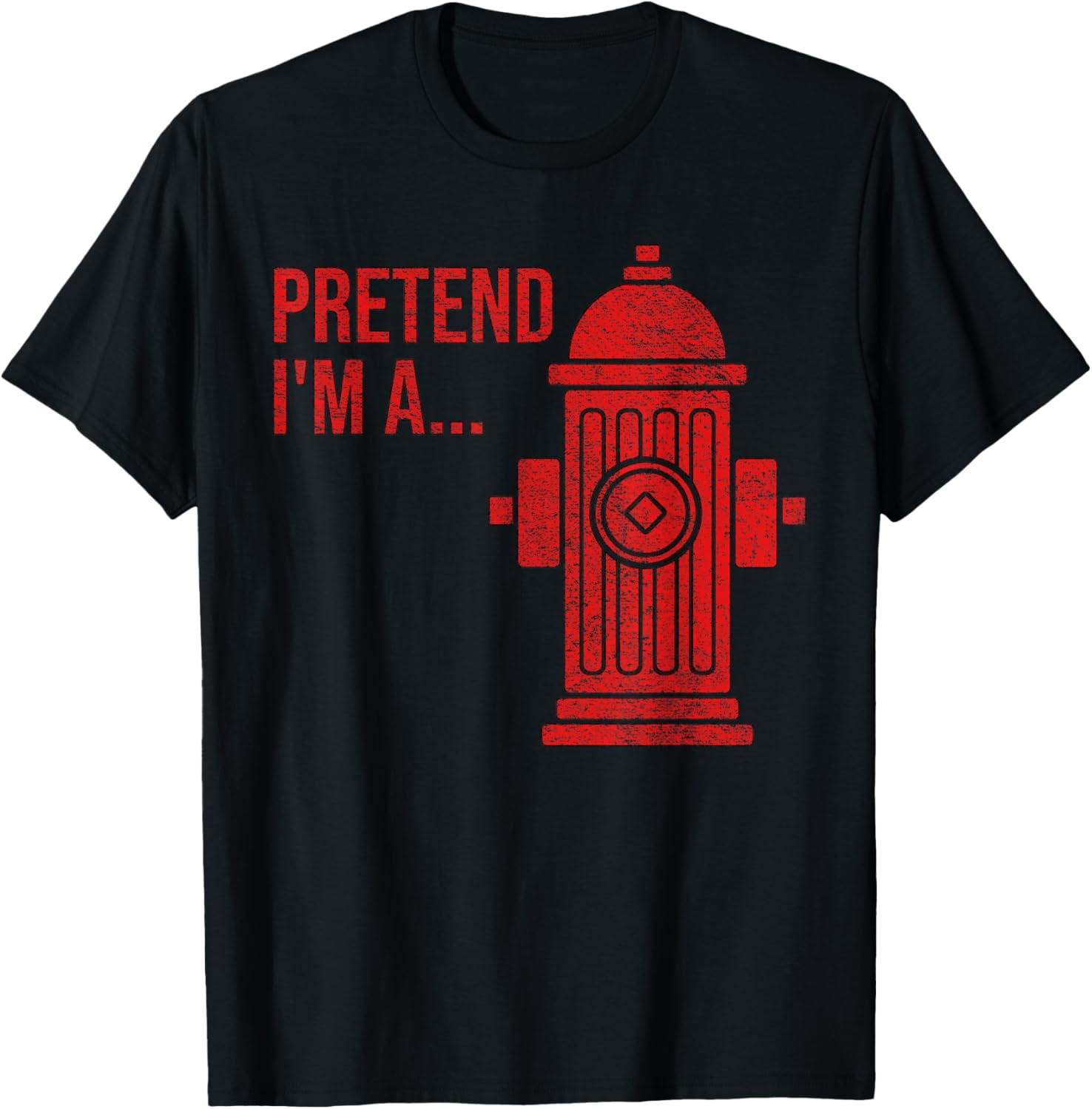 FIRE HYDRANT HALLOWEEN COSTUME PRETEND I'M A FIRE HYDRANT T-Shirt ...
