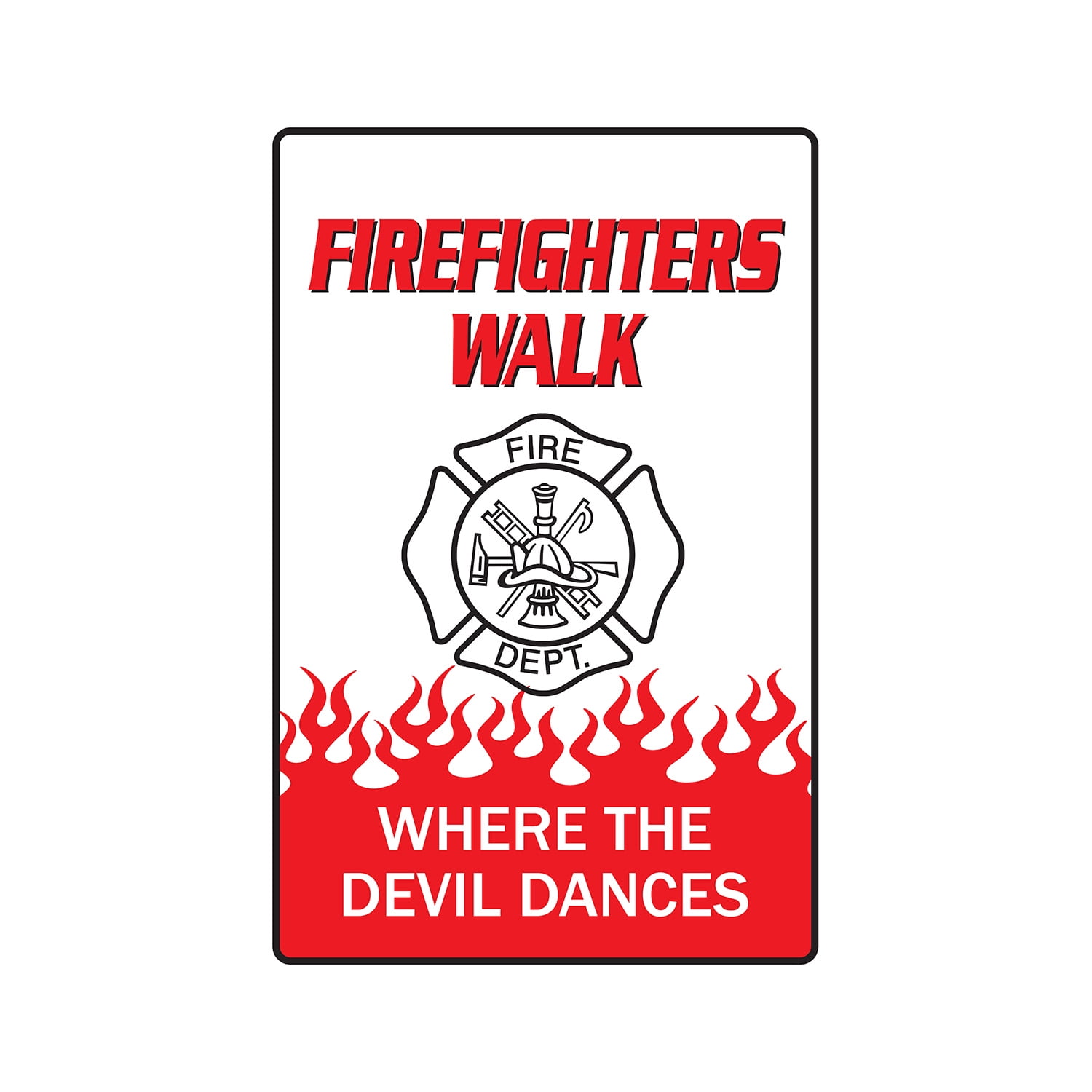FIREFIGHTERS WALK WHERE THE DEVIL DANCES Decal fireman hero truck ...