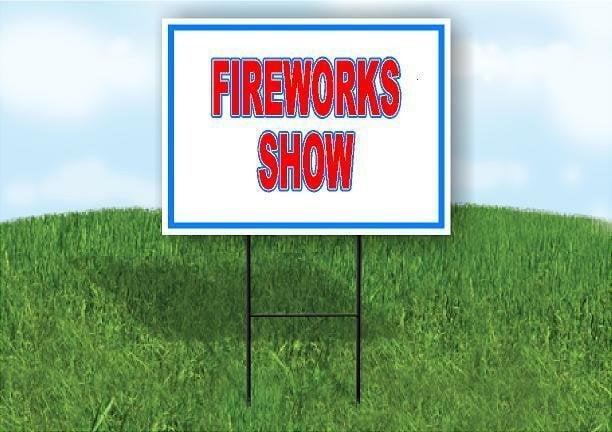 FIREWORKS SHOW RED WHITE AND BLUE 18 in x 24 in Yard Sign Road Sign ...