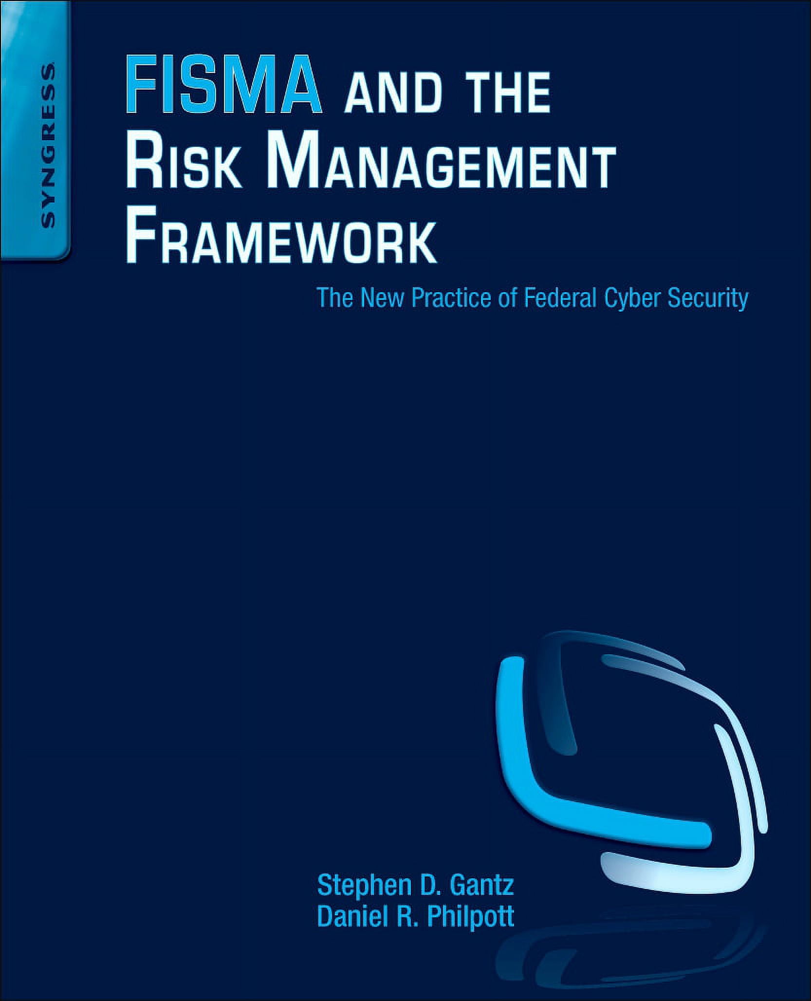 FISMA and the Risk Management Framework: The New Practice of Federal ...