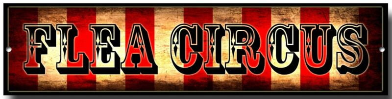 FLEA CIRCUS METAL SIGN,VINTAGE STYLE,FREAK SHOW, CIRCUS,WALL ART,RETRO ...