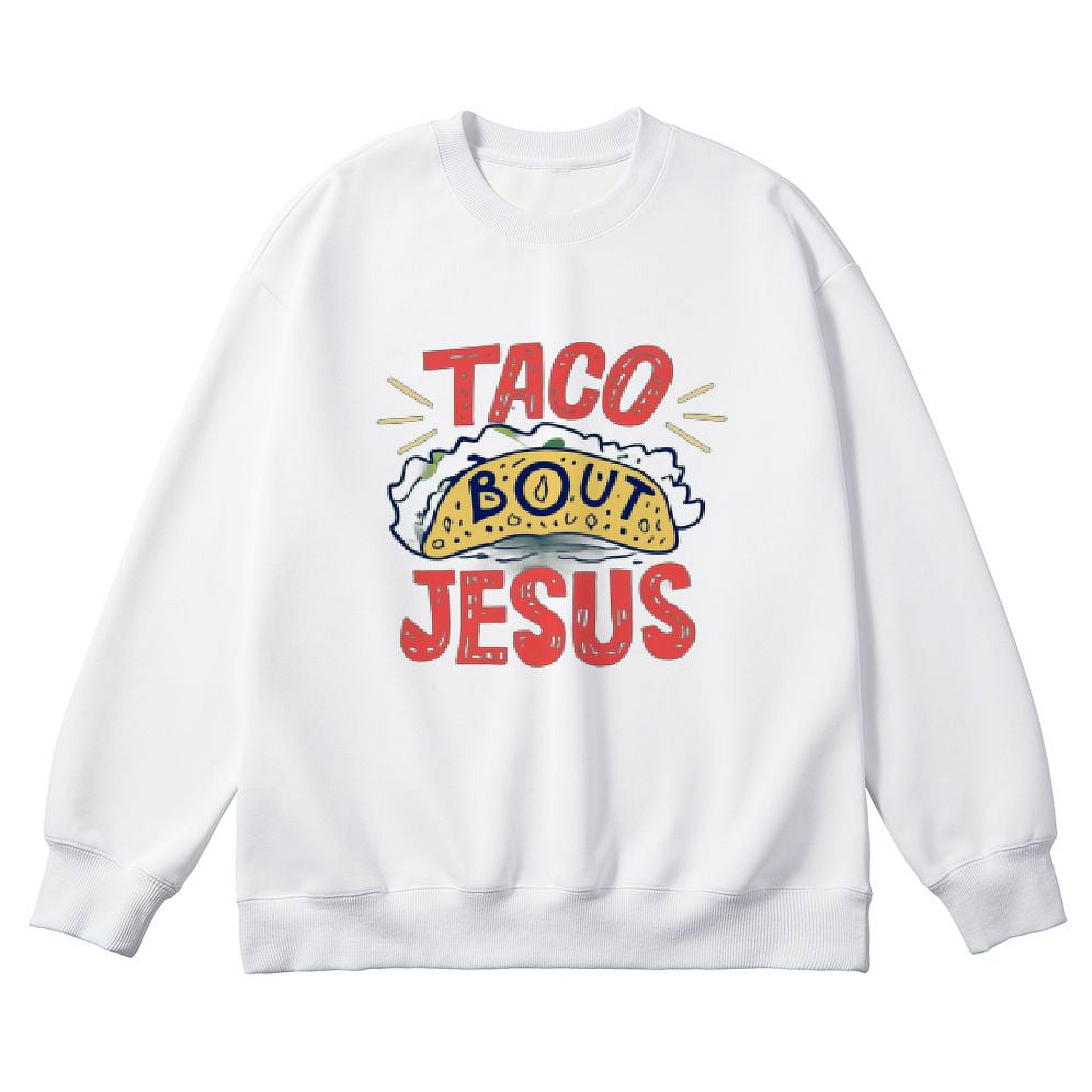 FLORID Women's Graphic Pullover Wanna Taco Bout Jesus White Round Neck ...