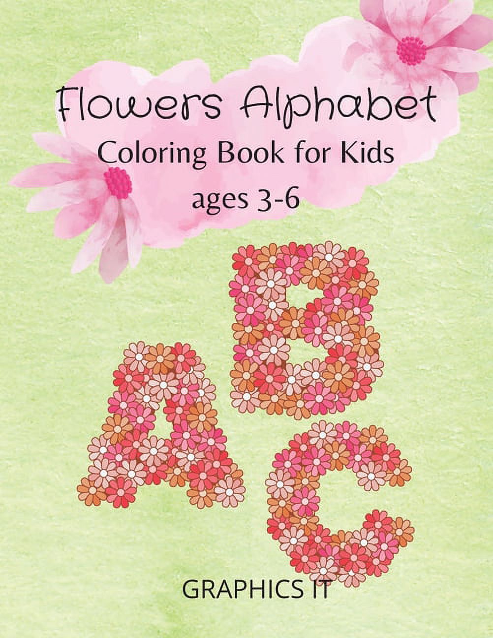 FLOWERS ALPHABET COLORING BOOK: FOR KIDS AGES 3-6 - Walmart.com