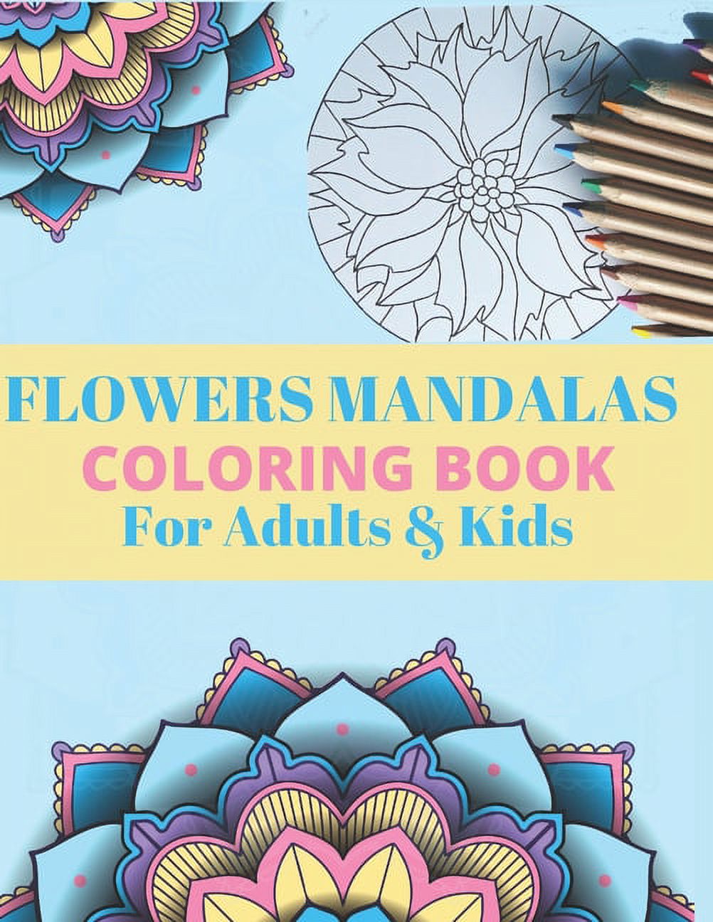 FLOWERS MANDALAS COLORING BOOK For Adults & Kids : Coloring Pages For ...