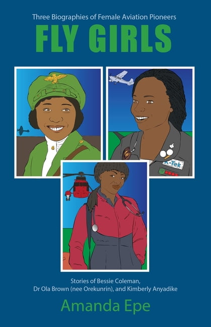 FLY GIRLS: Three Biographies of Female Aviation Pioneers: Stories of ...