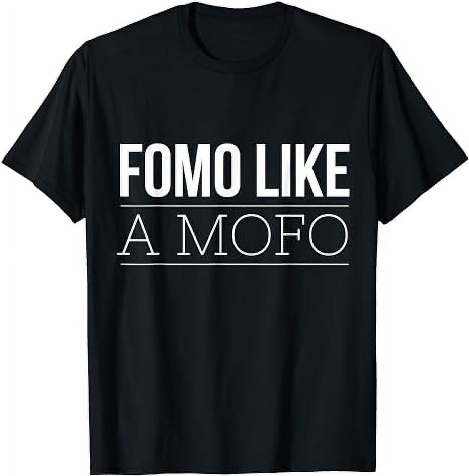 FOMO like a MOFO T-shirt - Walmart.com