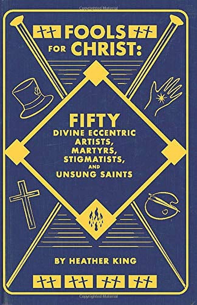 Pre-Owned FOOLS FOR CHRIST: FIFTY DIVINE ECCENTRIC ARTISTS, MARTYRS ...