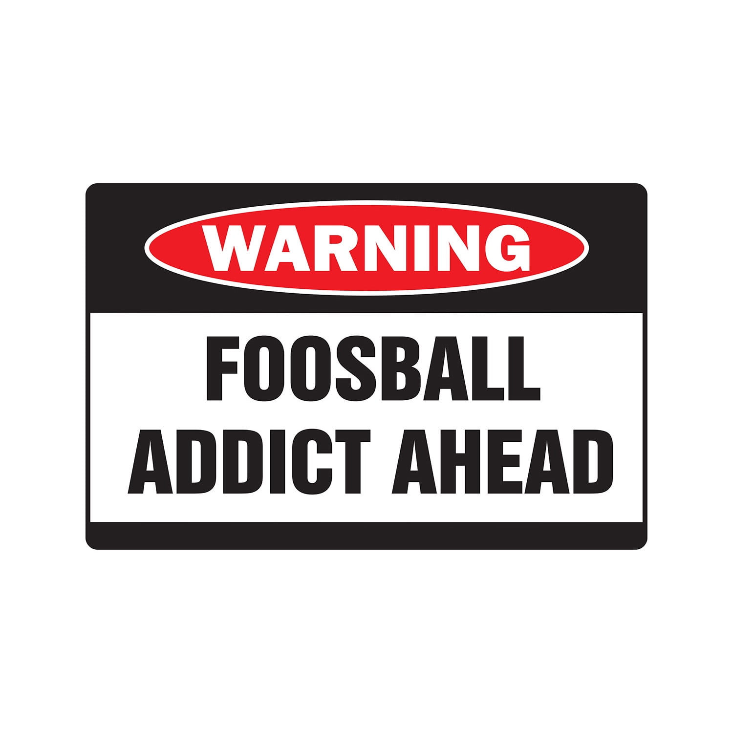 FOOSBALL ADDICT Warning Sign game team sport table gamer college ball ...