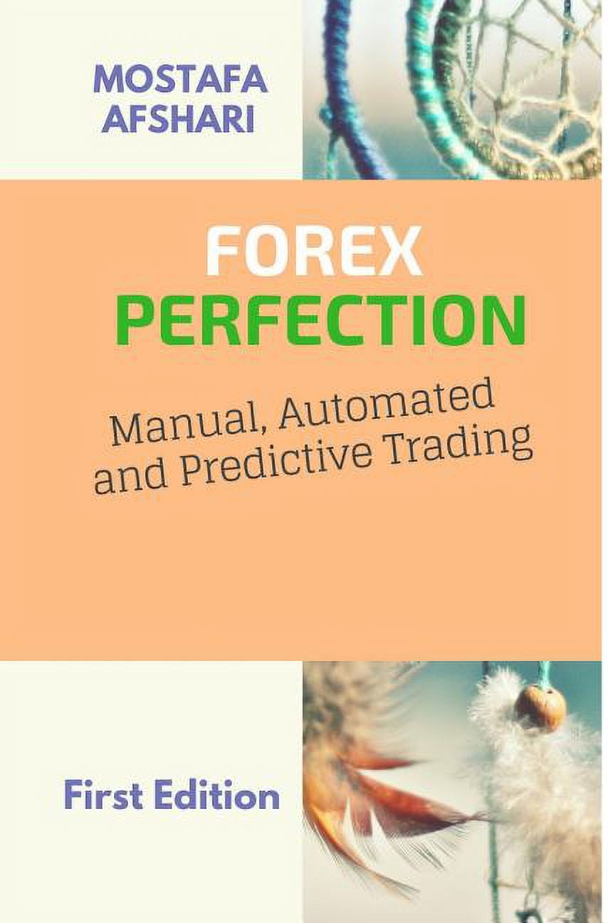 FOREX Perfection In Manual Automated And Predictive Trading, (Hardcover ...