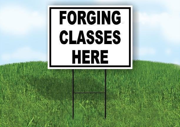 FORGING CLASSES HERE BLACK 18 in x 24 in Yard Sign Road Sign with Stand ...
