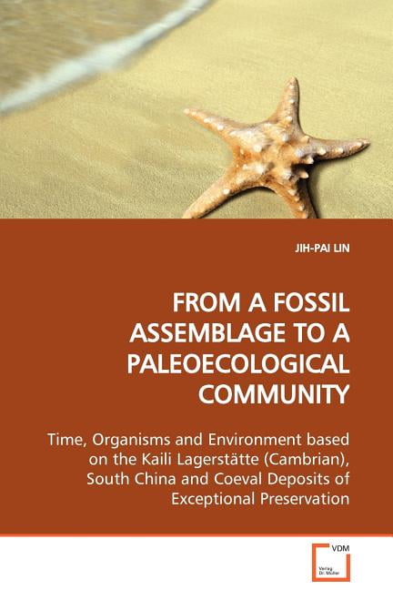 FROM A FOSSIL ASSEMBLAGE TO A PALEOECOLOGICAL COMMUNITY Time, Organisms ...