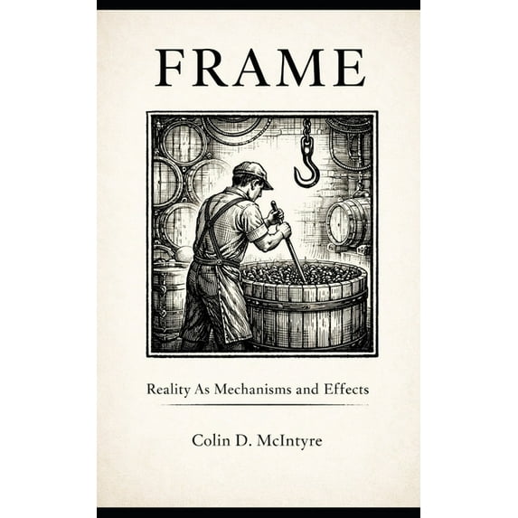 FRAME Reality As Mechanisms and Effects: Understanding How Systems ...