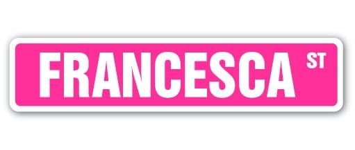 FRANCESCA Street Sign Childrens Name Room Sign | Indoor/Outdoor | 30 ...