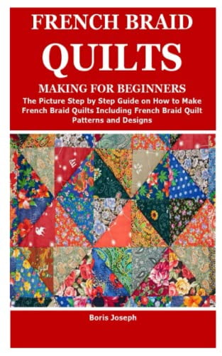 Pre-Owned FRENCH BRAID QUILTS MAKING FOR BEGINNERS: The Picture Step by ...
