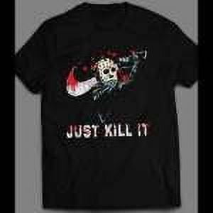 FRIDAY THE 13TH JASON SPORTS WEAR PARODY JUST KILL IT SHIRT - Walmart.com