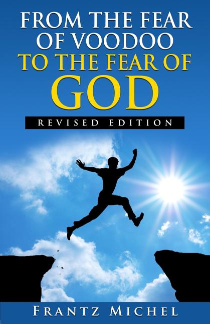 FROM THE FEAR OF VOODOO TO THE FEAR OF GOD--Revised Edition (Paperback) - Walmart.com