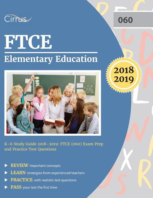 FTCE Elementary Education K-6 Study Guide 2018-2019: FTCE (060) Exam ...