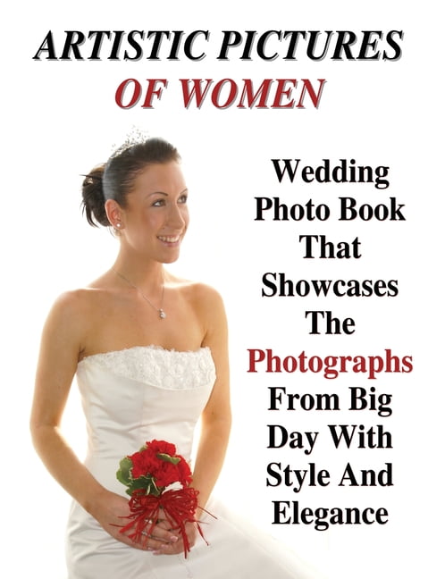 FULL COLOR ARTISTIC PICTURES OF WOMEN - Wedding Photo Book That ...