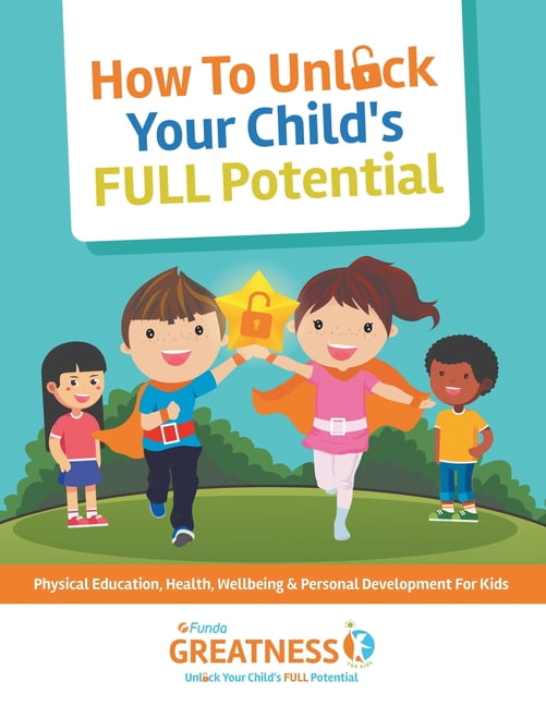 FUNDA Greatness How To Unlock Your Child's FULL Potential: Physical ...