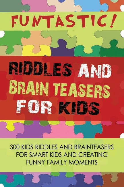 FUNTASTIC! Riddles and Brain Teasers for Kids: 300 Kids Riddles and ...