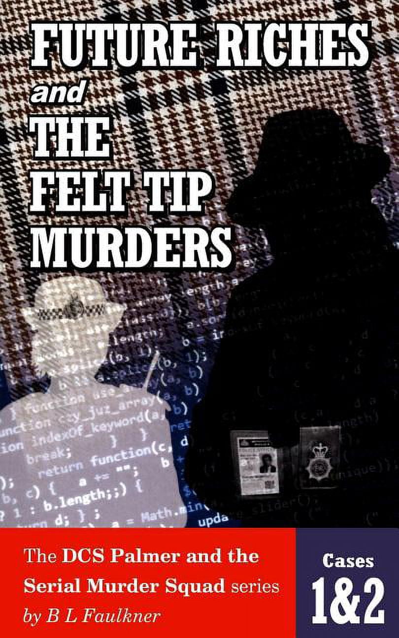 FUTURE RICHES and THE FELT TIP MURDERS: Cases 1 & 2 from the DCS Palmer ...