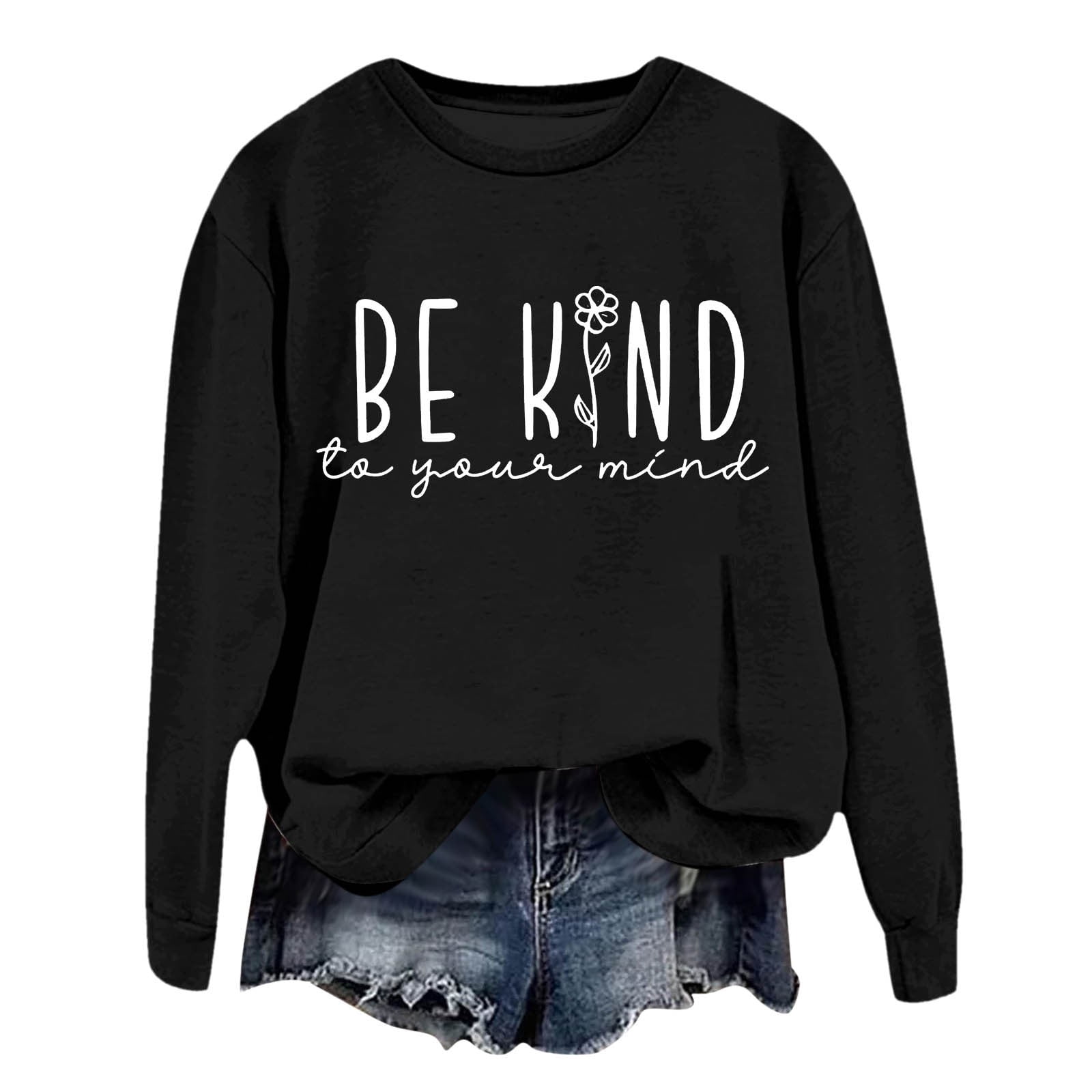 FYEGRE Always Be Kind Long Sleeve Sweatshirt for Women Novelty Graphic ...
