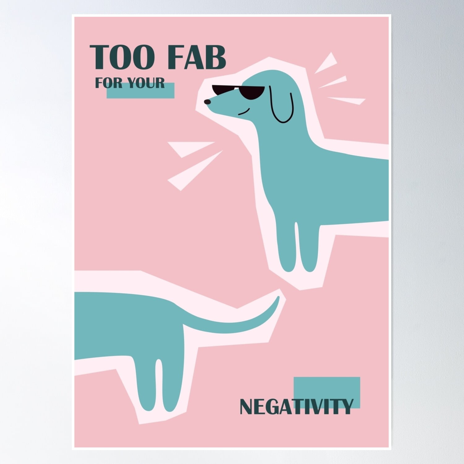 Too Fab For Your Negativity, Positive Art, Funny Print, Indie Art Print ...