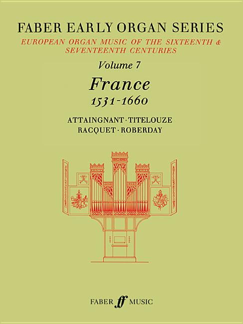 Faber Edition: Early Organ Faber Early Organ, Vol 7: France 1531-1660 ...