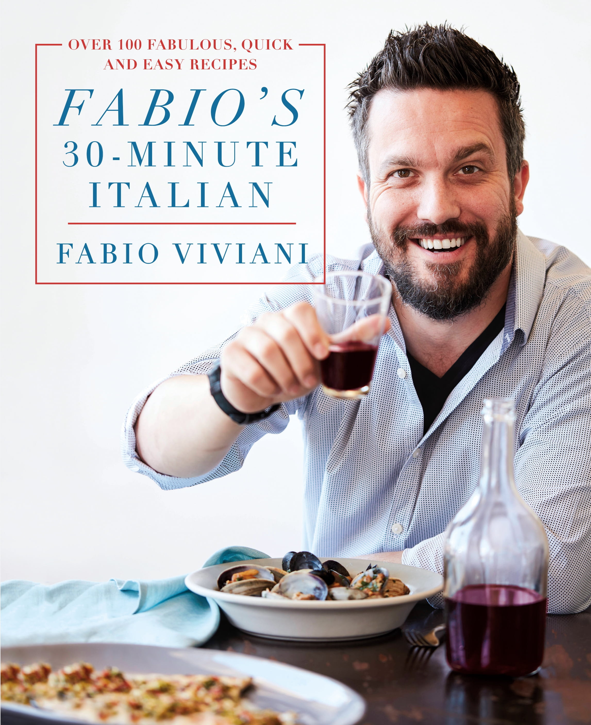 Fabio's 30-Minute Italian : Over 100 Fabulous, Quick and Easy Recipes ...