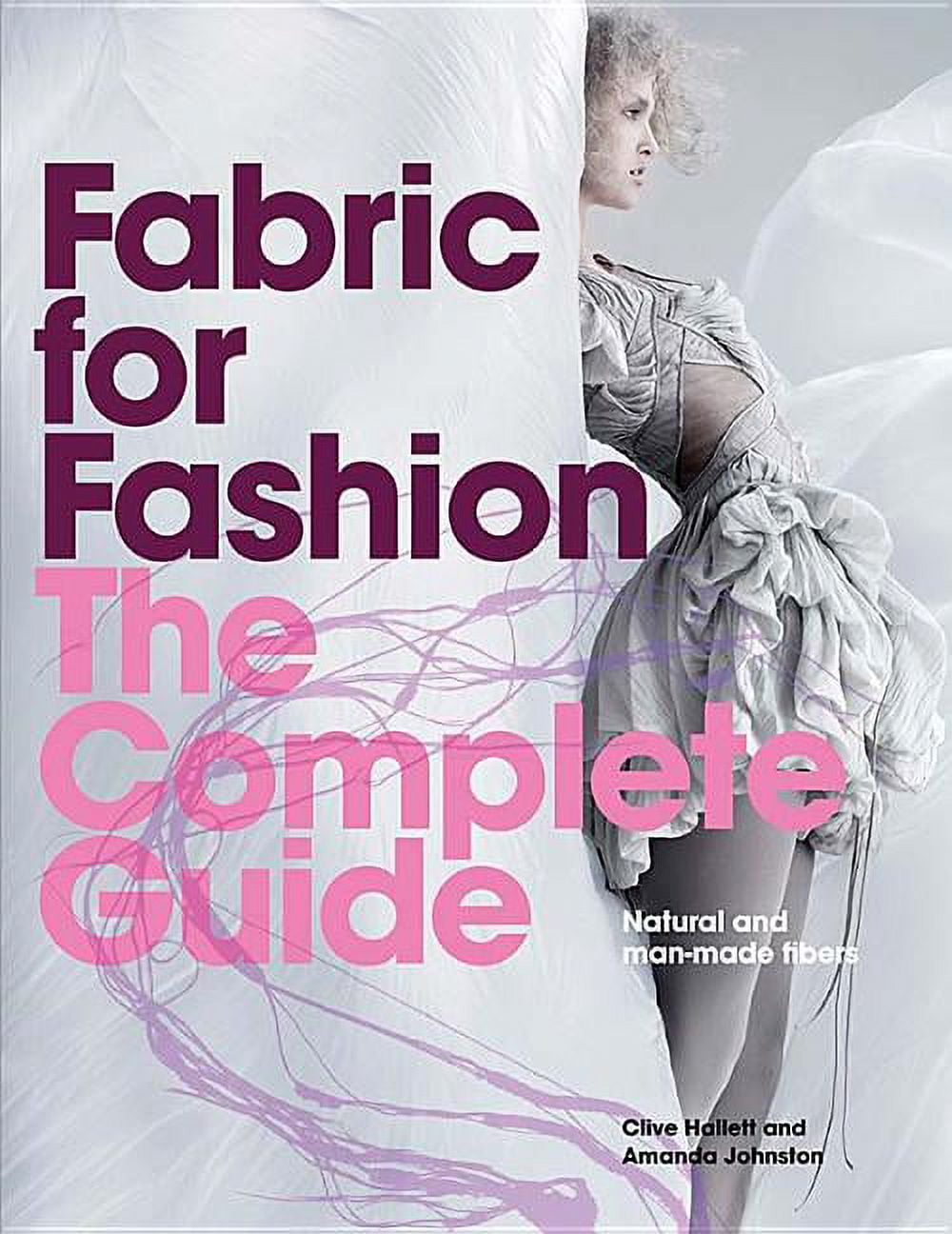 Fabric for Fashion: The Complete Guide : Natural and Man-made Fibers ...