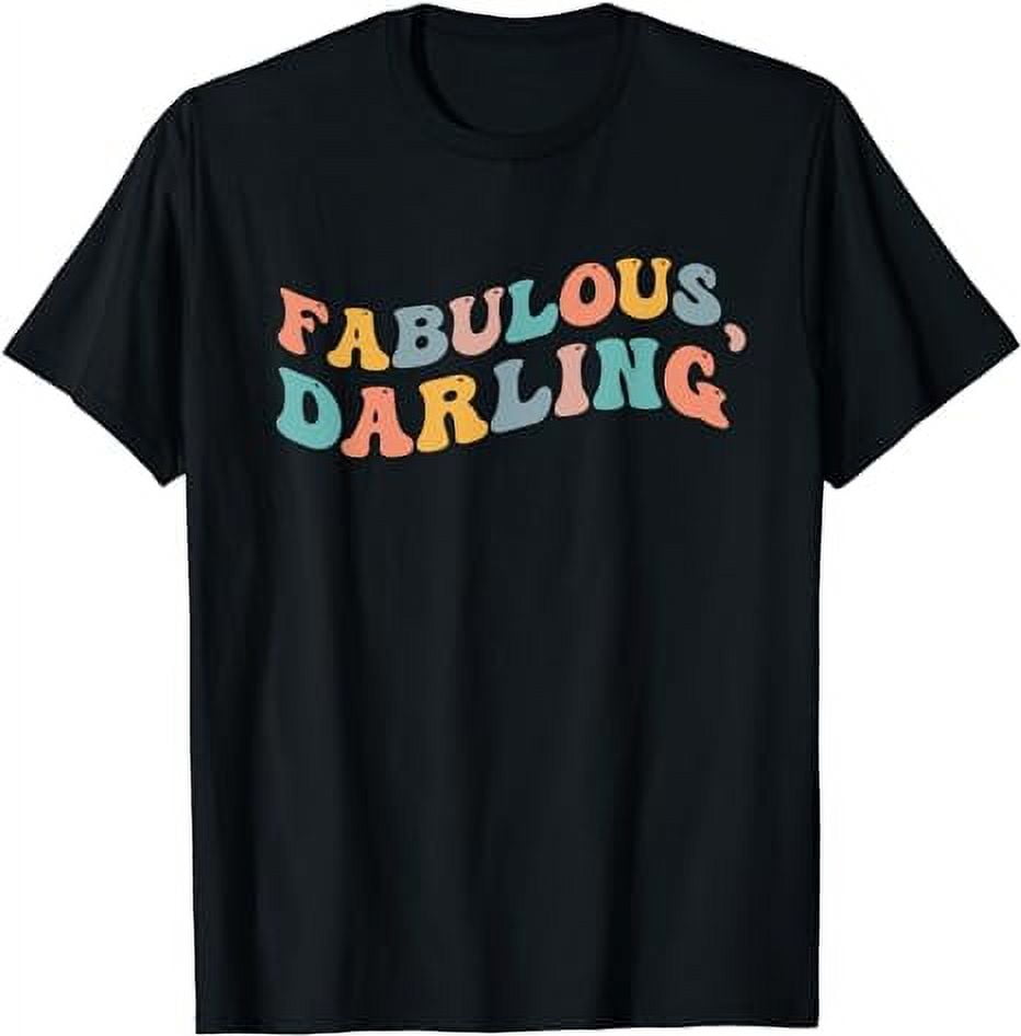 Fabulous Darling Funny Meme Marvelous Admiration Theatrical T-Shirt ...