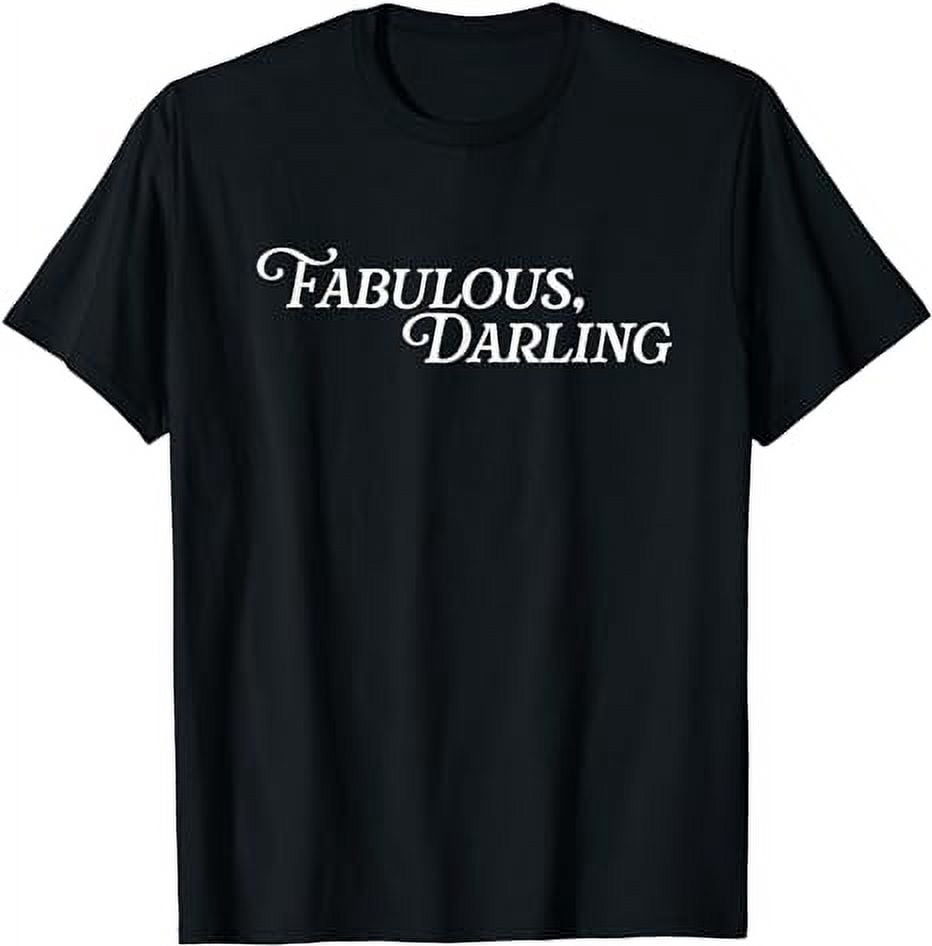 Fabulous Darling Marvelous Theatrical Extravagant Funny Meme T-Shirt ...