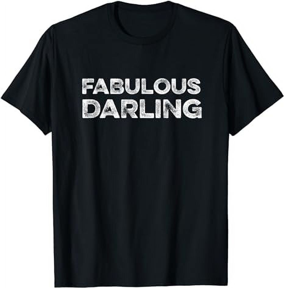 Fabulous Darling Marvelous Theatrical Funny Meme Extravagant T-Shirt ...