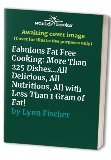 Pre-Owned Fabulous Fat Free Cooking: More Than 225 Dishes - All ...