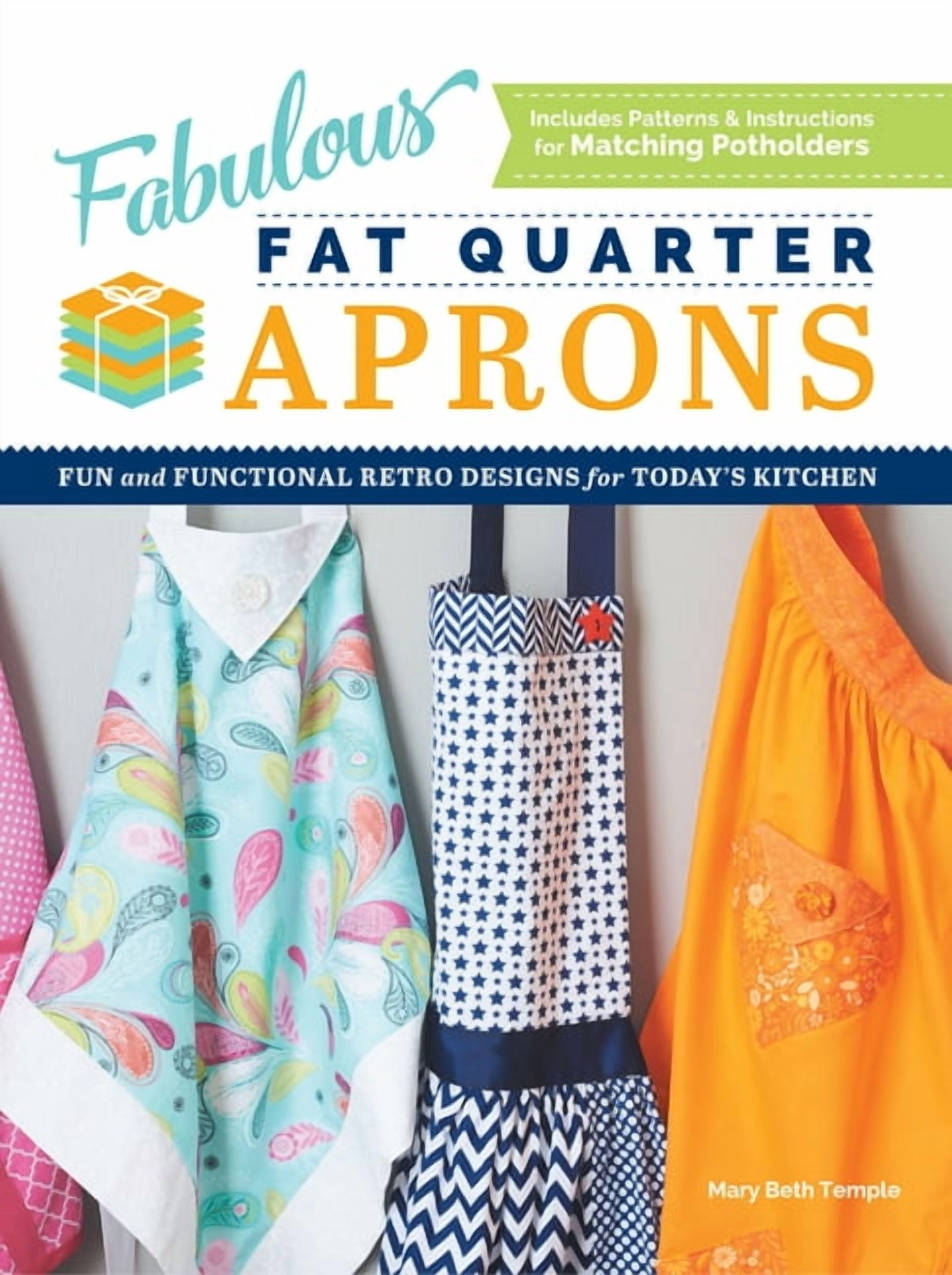 Fabulous Fat Quarter Aprons: Fun and Functional Retro Designs for Today ...