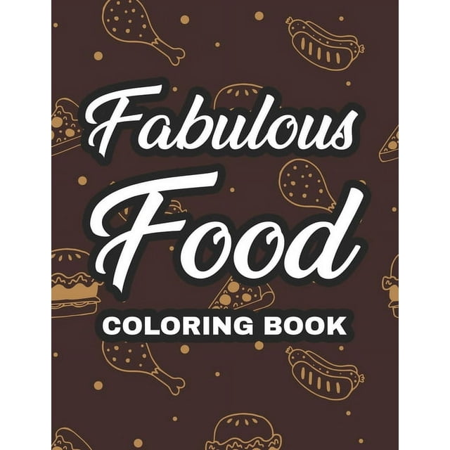 Fabulous Food Coloring Book: Childrens Coloring And Activity Sheets ...