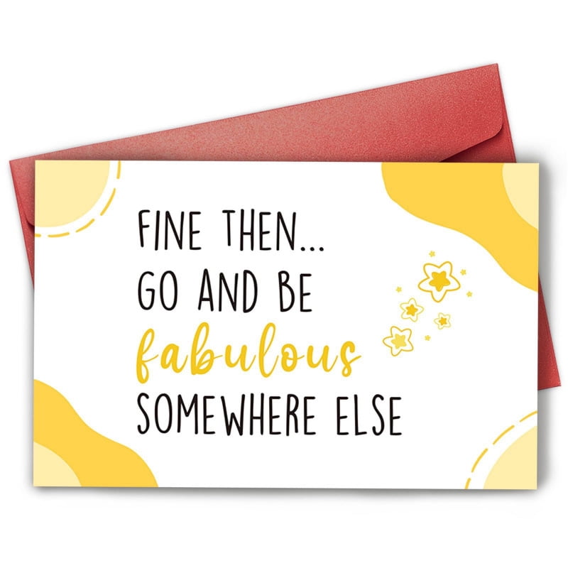 Fabulous Greeting Card – “Fine Then… Go and Be Fabulous Somewhere Else ...