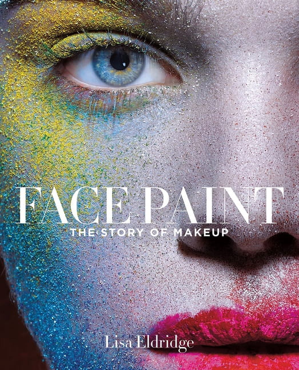 Face Paint: The Story of Makeup, (Hardcover) - Walmart.com